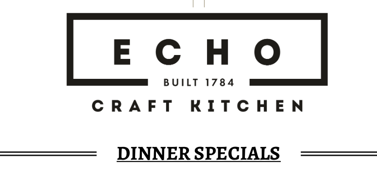 Echo Craft Kitchen Dinner Specials - Echo Craft Kitchen